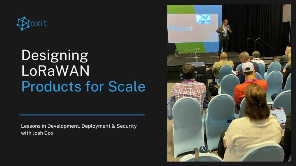 LoRaWAN: Product Design for Scale - Oxit | IoT Engineering Services